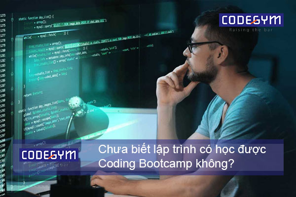Chưa biết lập trình có học được Coding Bootcamp không?